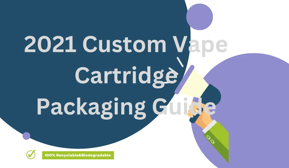 2021 Custom Vape Cartridge Packaging Guide - Iwynner Packaging