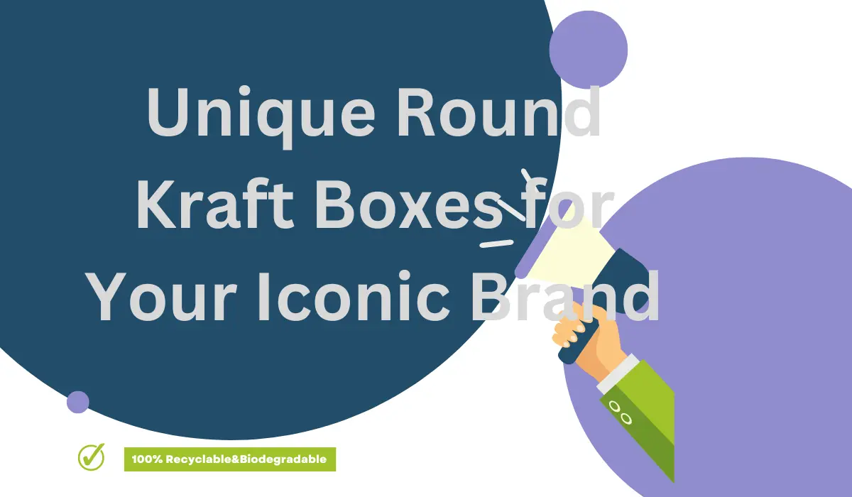 Unique Round Kraft Boxes for Your Iconic Brand - Iwynner Packaging